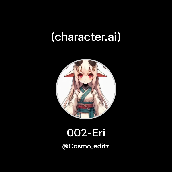 Chat with 002-Eri | character.ai | AI Chat, Reimagined–Your Words. Your ...