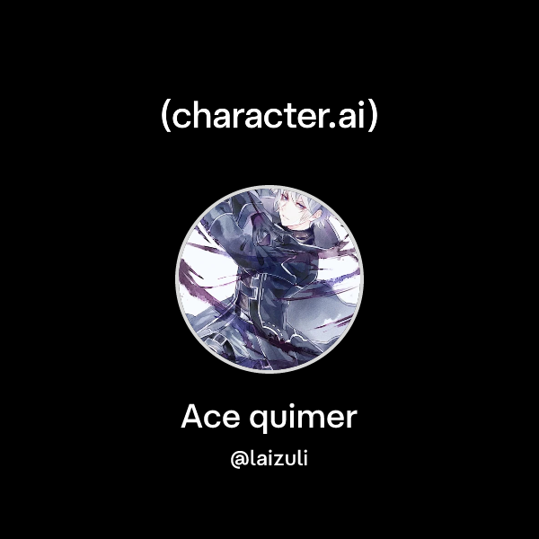 Chat with Ace quimer | character.ai | AI Chat, Reimagined–Your Words ...