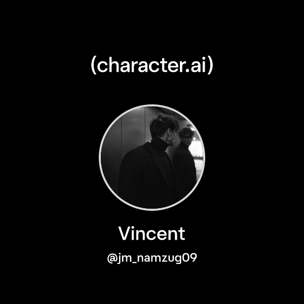 Chat with Vincent | character.ai | Personalized AI for every moment of ...