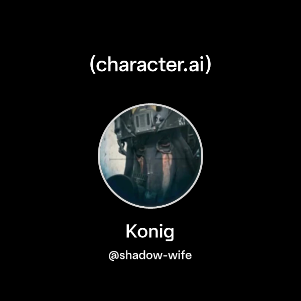 Chat with Konig | character.ai | Personalized AI for every moment of ...