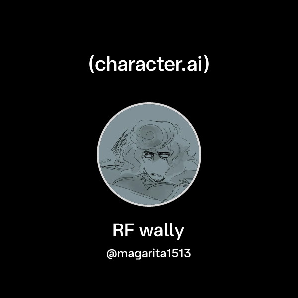 Chat with RF wally | character.ai | AI Chat, Reimagined–Your Words ...
