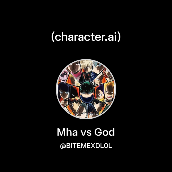 Chat with Mha vs God | character.ai | AI Chat, Reimagined–Your Words ...