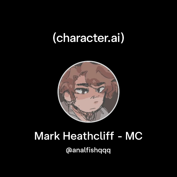 Chat with Mark Heathcliff - MC | character.ai | AI Chat, Reimagined ...