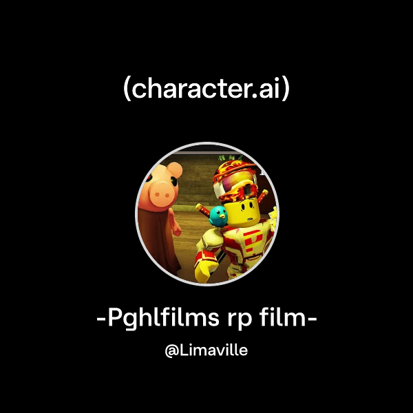Chat with -Pghlfilms rp film- | character.ai | Personalized AI for ...