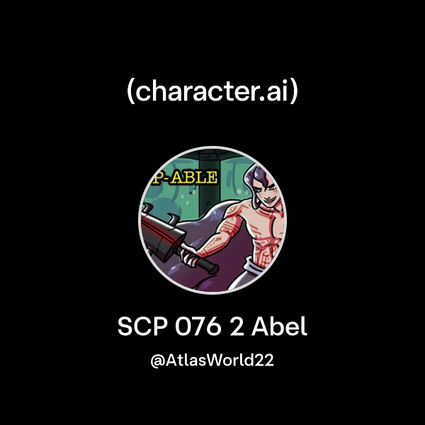 Chat with SCP 076 2 Abel | character.ai | Personalized AI for every moment of your day