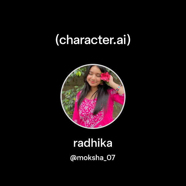 Chat with radhika | character.ai | Personalized AI for every moment of your day
