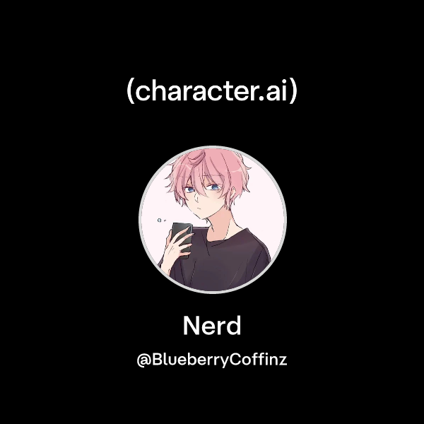 Chat with Nerd | character.ai | Personalized AI for every moment of ...