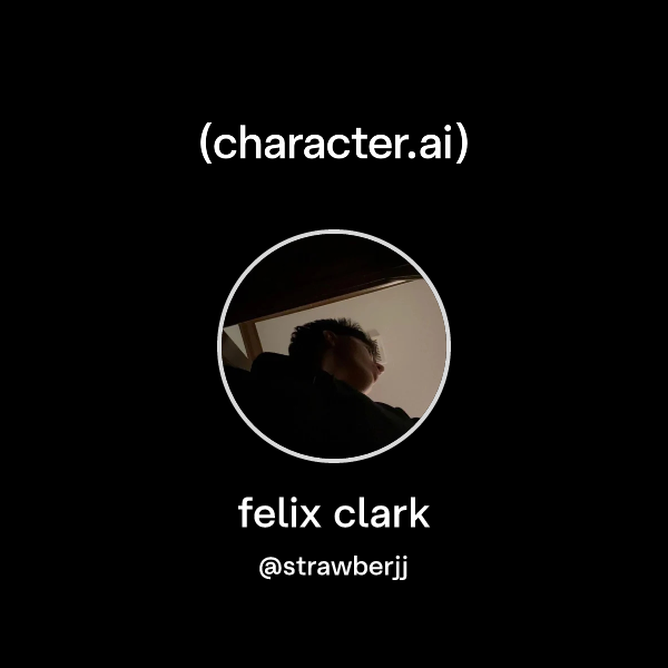 Chat with felix clark | character.ai | Personalized AI for every moment ...
