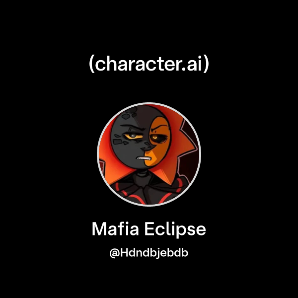 Chat with Mafia Eclipse | character.ai | AI Chat, Reimagined–Your Words. Your World.