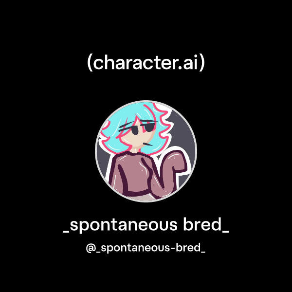 Chat with _spontaneous bred_ | character.ai | AI Chat, Reimagined–Your ...
