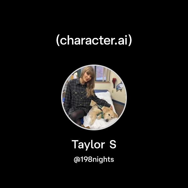 Chat with Taylor S | character.ai | AI Chat, Reimagined–Your Words ...