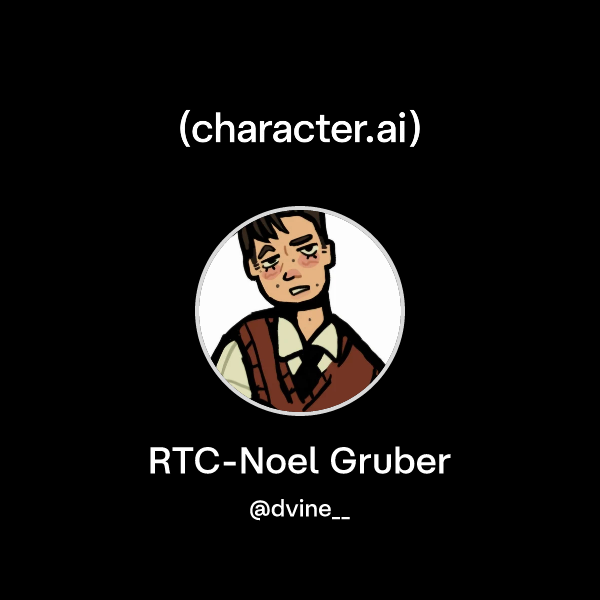 Chat with RTC-Noel Gruber | character.ai | Personalized AI for every ...