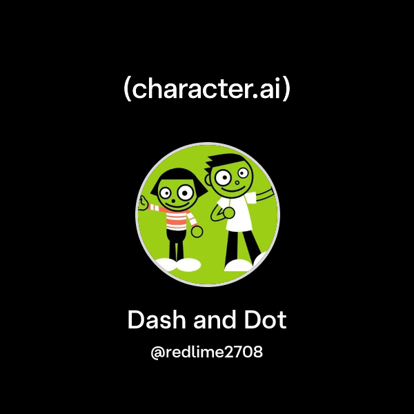 Chat with Dash and Dot | character.ai | Personalized AI for every ...