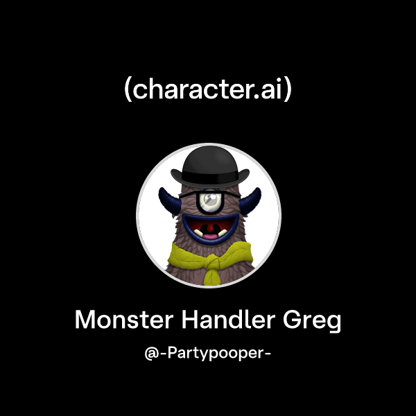 Chat with Monster Handler Greg | character.ai | Personalized AI for ...