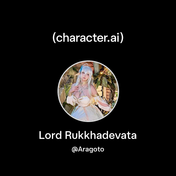 Chat with Lord Rukkhadevata | character.ai | Personalized AI for every moment of your day