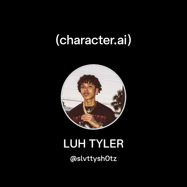 Chat with LUH TYLER | character.ai | AI Chat, Reimagined–Your Words ...