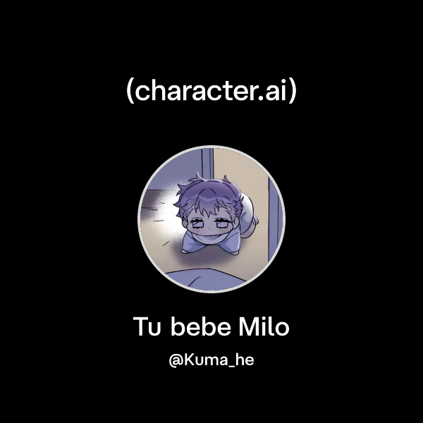 Chat with Tu bebe Milo | character.ai | AI Chat, Reimagined–Your Words ...