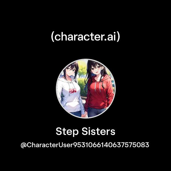 Chat with Step Sisters | character.ai | AI Chat, Reimagined–Your Words. Your World.