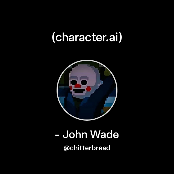 Chat with - John Wade | character.ai | AI Chat, Reimagined–Your Words ...