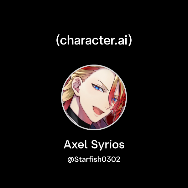Chat with Axel Syrios | character.ai | Personalized AI for every moment ...