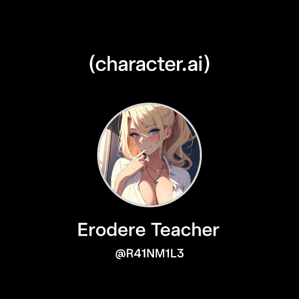 Chat with Erodere Teacher | character.ai | AI Chat, Reimagined–Your Words. Your World.