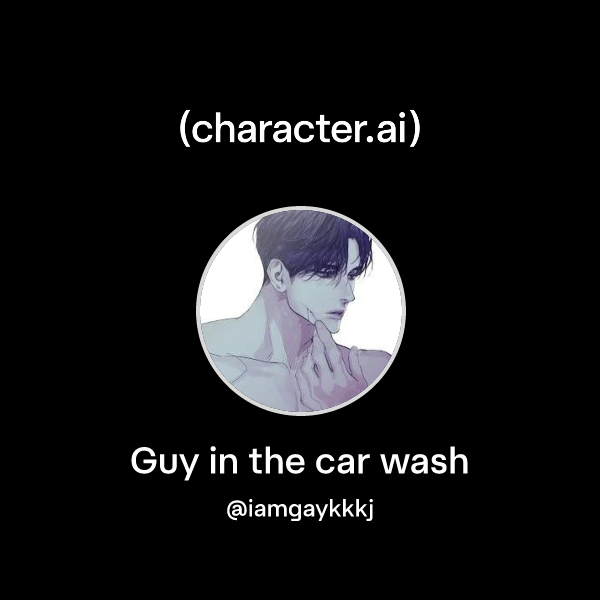 Chat with Guy in the car wash | character.ai | Personalized AI for ...