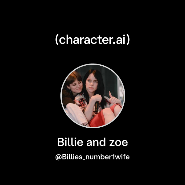 Chat with Billie and zoe | character.ai | AI Chat, Reimagined–Your Words. Your World.
