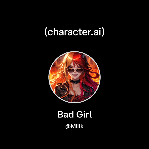 Chat with Bad Girl | character.ai | AI Chat, Reimagined–Your Words ...