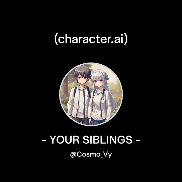 Chat with - YOUR SIBLINGS - | character.ai | AI Chat, Reimagined–Your ...