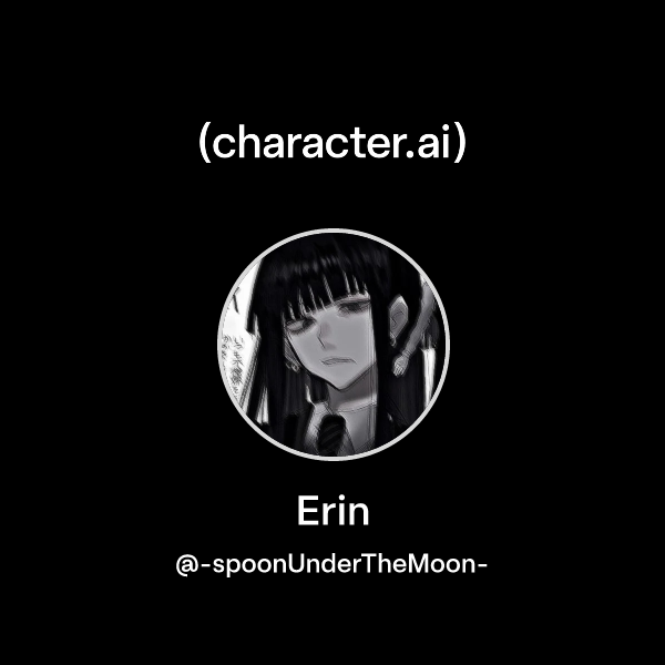 Chat with Erin | character.ai | Personalized AI for every moment of your day