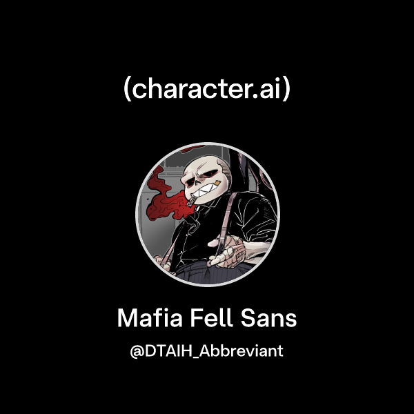 Chat with Mafia Fell Sans | character.ai | Personalized AI for every ...