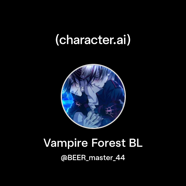 Chat with Vampire Forest BL | character.ai | AI Chat, Reimagined–Your Words. Your World.
