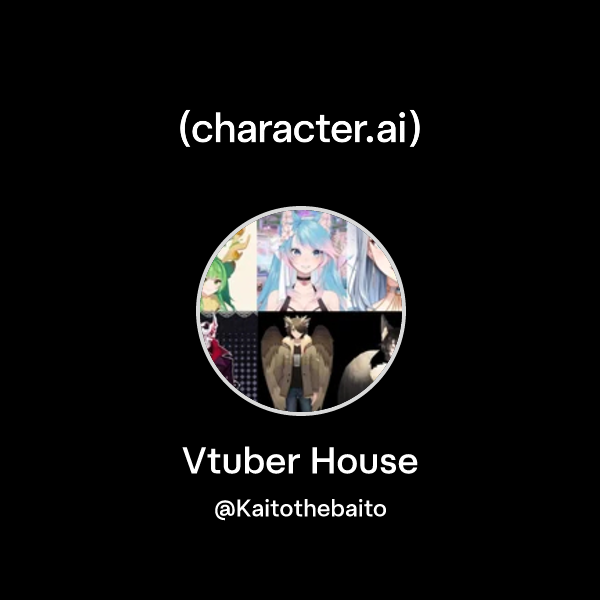 Chat with Vtuber House | character.ai | AI Chat, Reimagined–Your Words ...