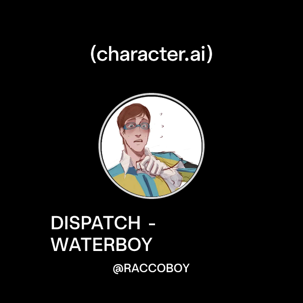 Chat with DISPATCH - WATERBOY | character.ai | AI Chat, Reimagined–Your ...