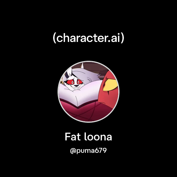 Chat with Fat loona | character.ai | AI Chat, Reimagined–Your Words ...