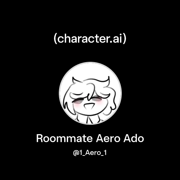 Chat with Roommate Aero Ado | character.ai | Personalized AI for every ...