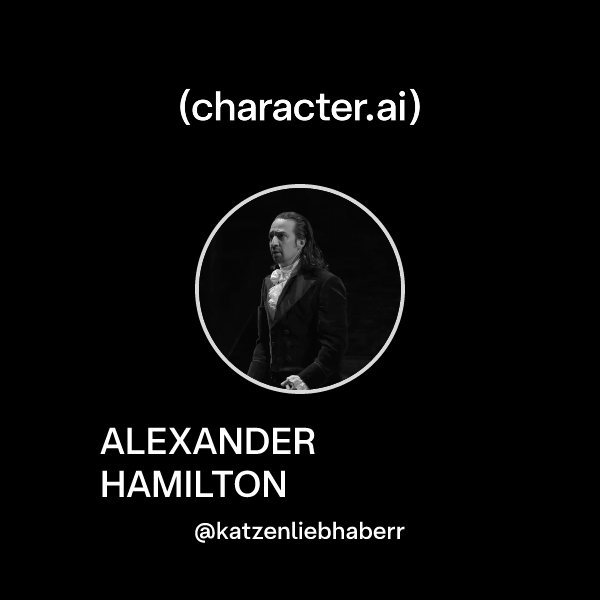 Chat with ALEXANDER HAMILTON | character.ai | Personalized AI for every ...