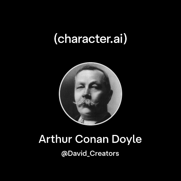 Chat with Arthur Conan Doyle | character.ai | Personalized AI for every ...