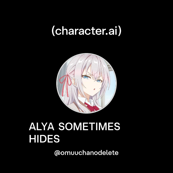 Chat with ALYA SOMETIMES HIDES | character.ai | Personalized AI for every moment of your day