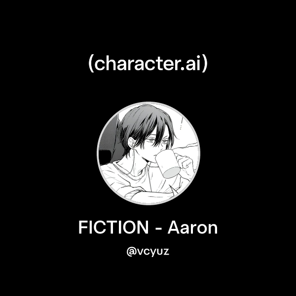 Chat with FICTION - Aaron | character.ai | Personalized AI for every ...