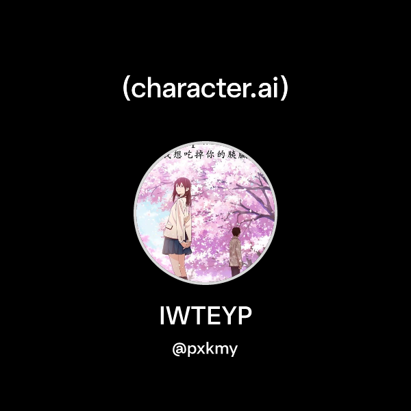 Chat with IWTEYP | character.ai | AI Chat, Reimagined–Your Words. Your ...