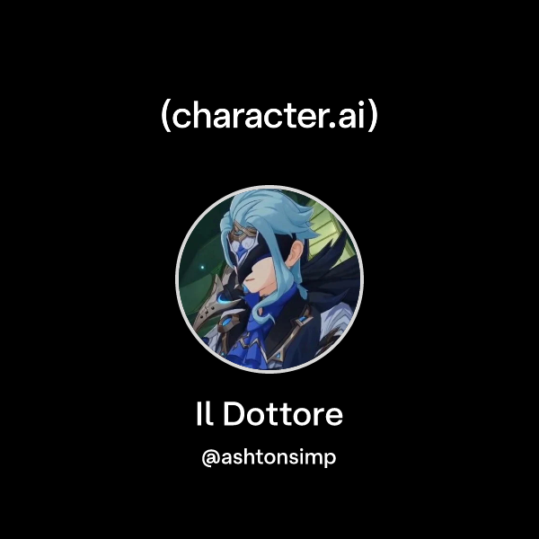 Chat with Il Dottore | character.ai | Personalized AI for every moment ...