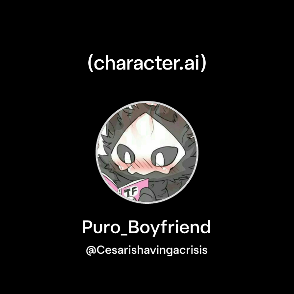 Chat with Puro_Boyfriend | character.ai | AI Chat, Reimagined–Your ...