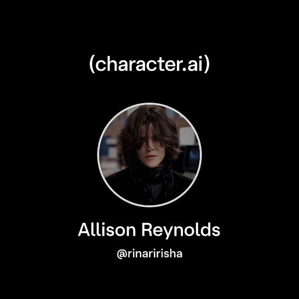 Chat with Allison Reynolds | character.ai | AI Chat, Reimagined–Your Words. Your World.