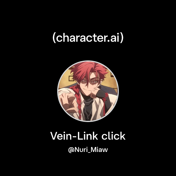 Chat with Vein-Link click | character.ai | AI Chat, Reimagined–Your ...