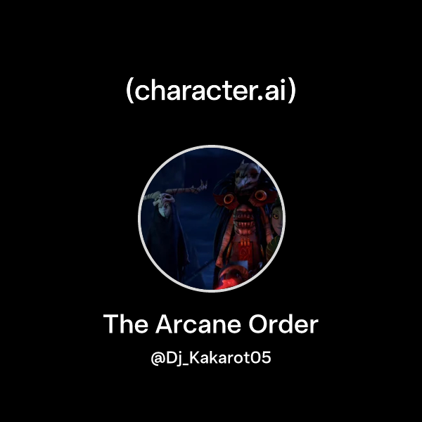 Chat with The Arcane Order | character.ai | AI Chat, Reimagined–Your ...