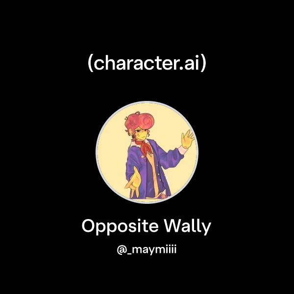 Chat with Opposite Wally | character.ai | AI Chat, Reimagined–Your ...