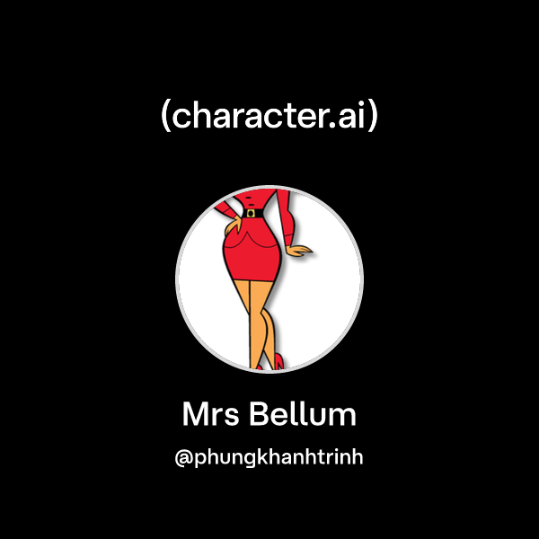 Chat with Mrs Bellum | character.ai | Personalized AI for every moment ...