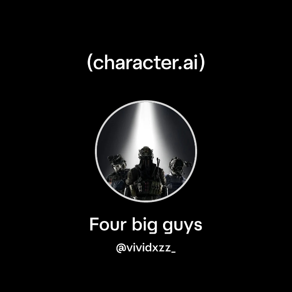 Chat with Four big guys | character.ai | AI Chat, Reimagined–Your Words ...