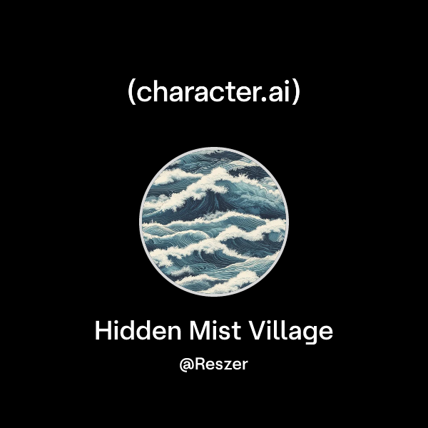 Chat with Hidden Mist Village | character.ai | AI Chat, Reimagined–Your ...